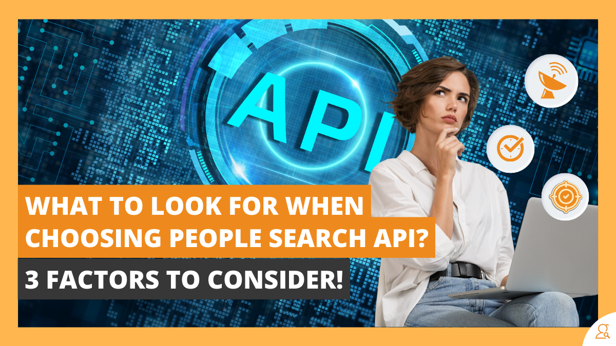 What to Look for When Choosing People Search API? 3 Factors to Consider ...
