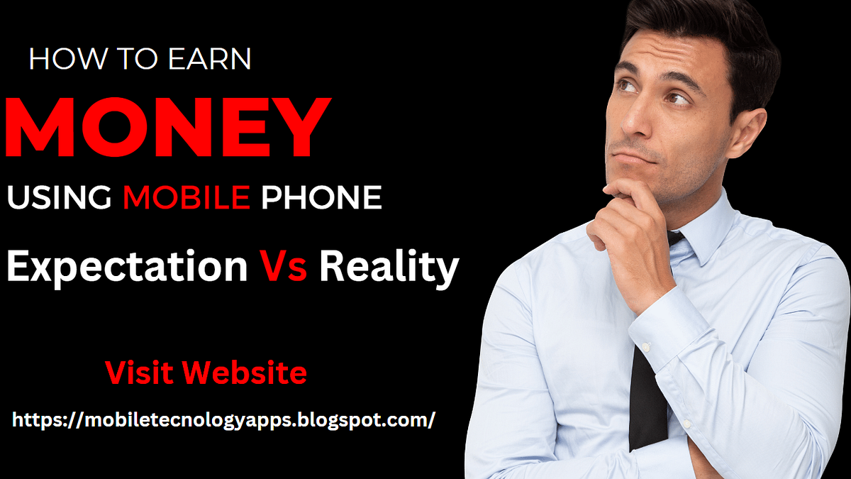 How To Earn Money Online Using Mobile Phone (Expectation Vs Reality ...