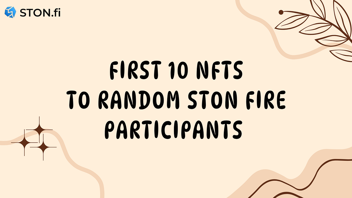 Exciting Update: First 10 NFTs Awarded to STON FIRE Participants! | by ...