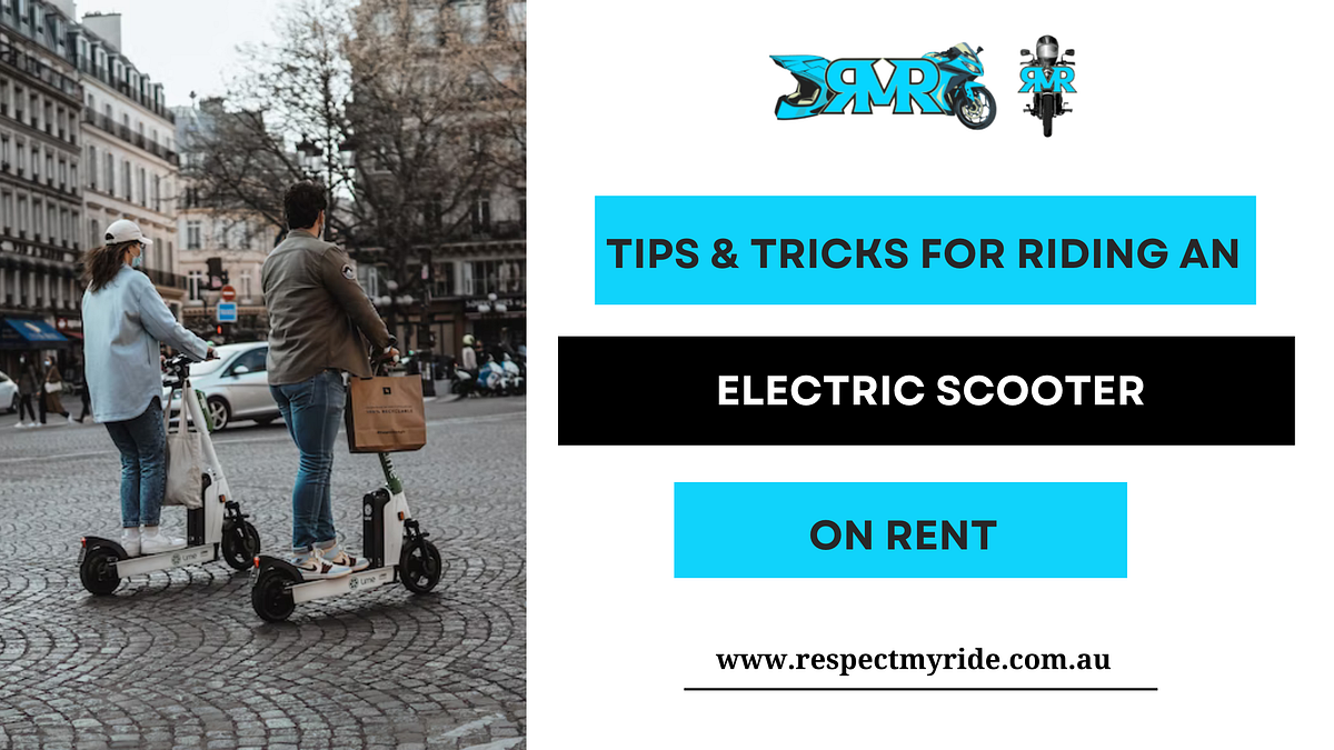 Tips & Tricks for Riding an Electric Scooter on Rent | by Respect My ...