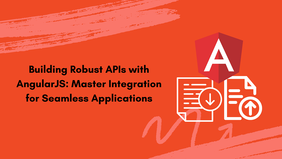 Building Robust APIs with AngularJS: Master Integration for Seamless Applications | Stackademic