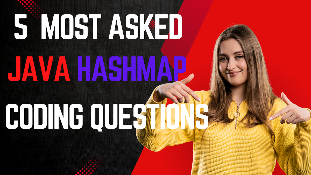 5 most asked Java Hashmap coding problems | by SumitM | Medium