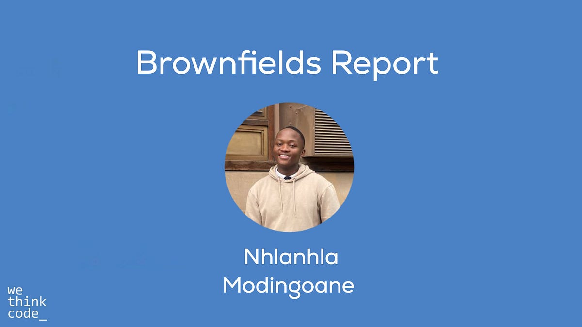 BROWNFIELDS REPORT. Table of Contents | by Nhlanhla M | Aug, 2024 | Medium