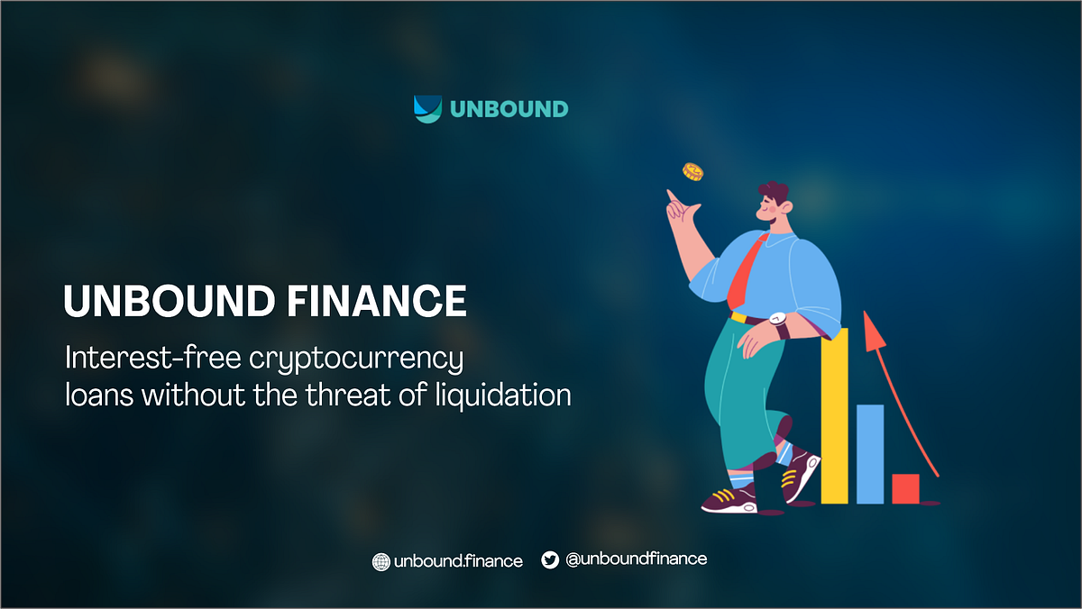 UNBOUND FINANCE: INTEREST-FREE CRYPTOCURRENCY LOANS WITHOUT THE THREAT ...