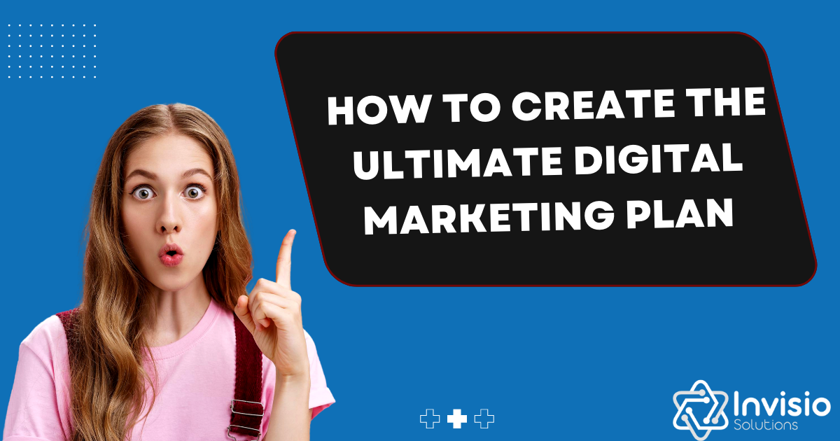 How To Create The Ultimate Digital Marketing Plan — Invisio Solutions - Invisiosolutions - Medium