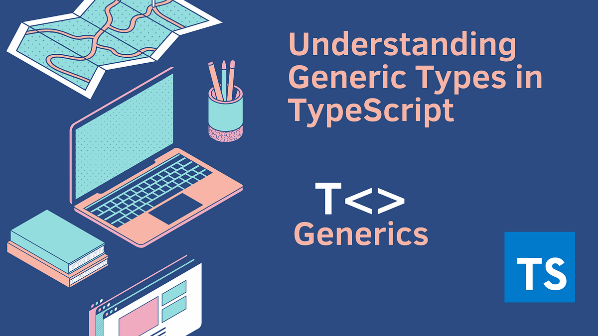 Understanding Generic Types in TypeScript: A Simple Guide | by Umesh Sujakhu | Mar, 2025 | Medium