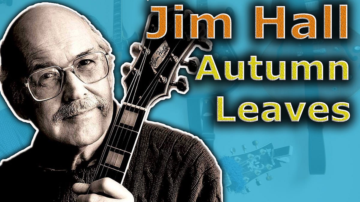 Jim Hall on Autumn Leaves — Can it get any better? | by Jens Larsen ...