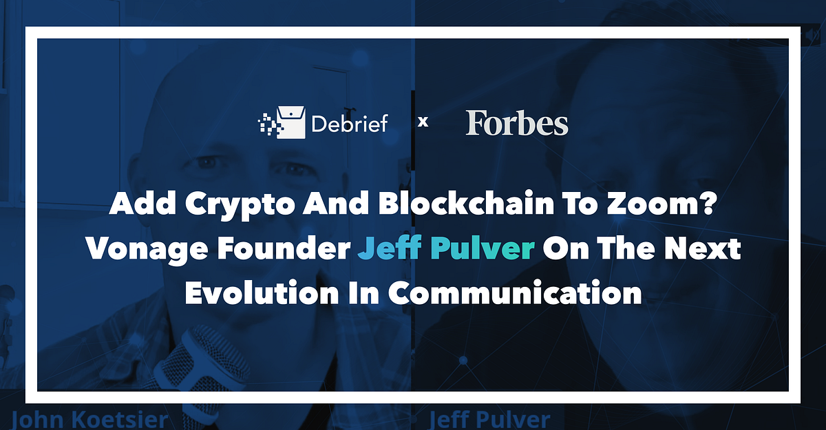 Add Crypto And Blockchain To Zoom? Vonage Founder Jeff Pulver On The ...