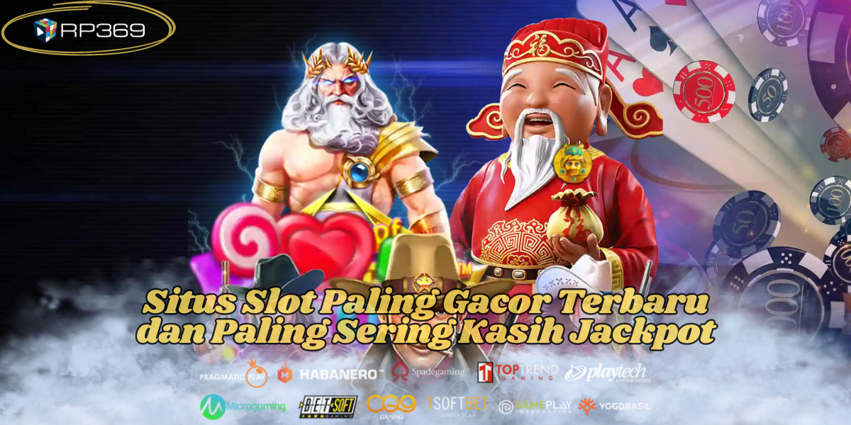 Situs Slot Paling Gacor Terbaru dan Paling Sering Kasih Jackpot | by RP369 | Medium