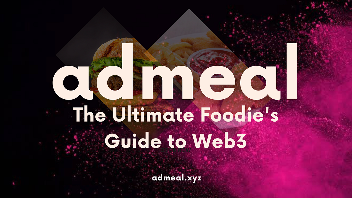 Admeal: The Ultimate Foodie’s Guide to Web3. | by Saviour Jay | Medium