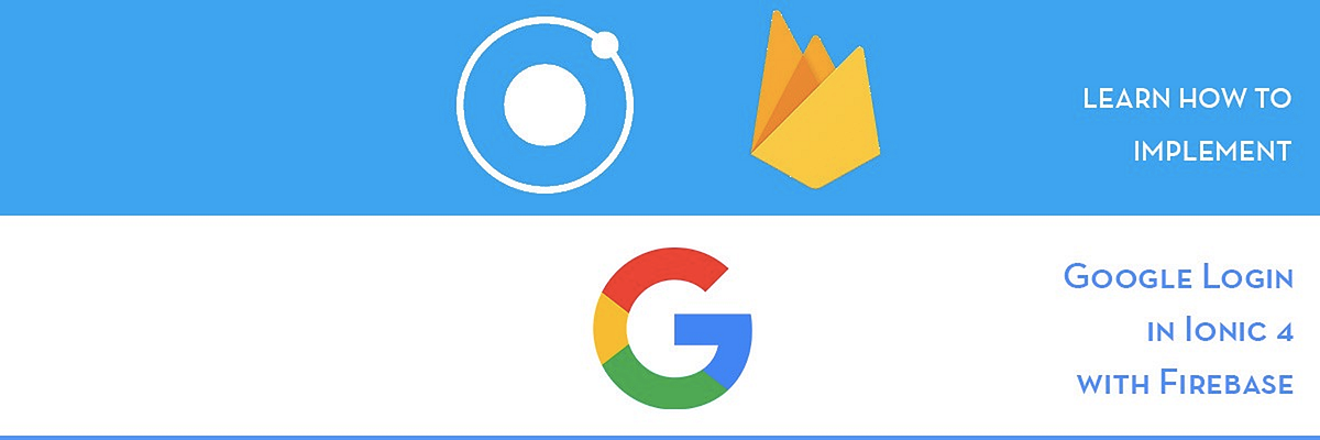 Implement Google login in Ionic 4 apps using Firebase | by umang rathore | Enappd | Medium
