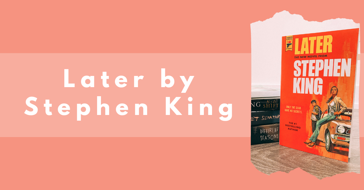 My impressions on Later, Stephen King’s new book. | by Peripécias ...