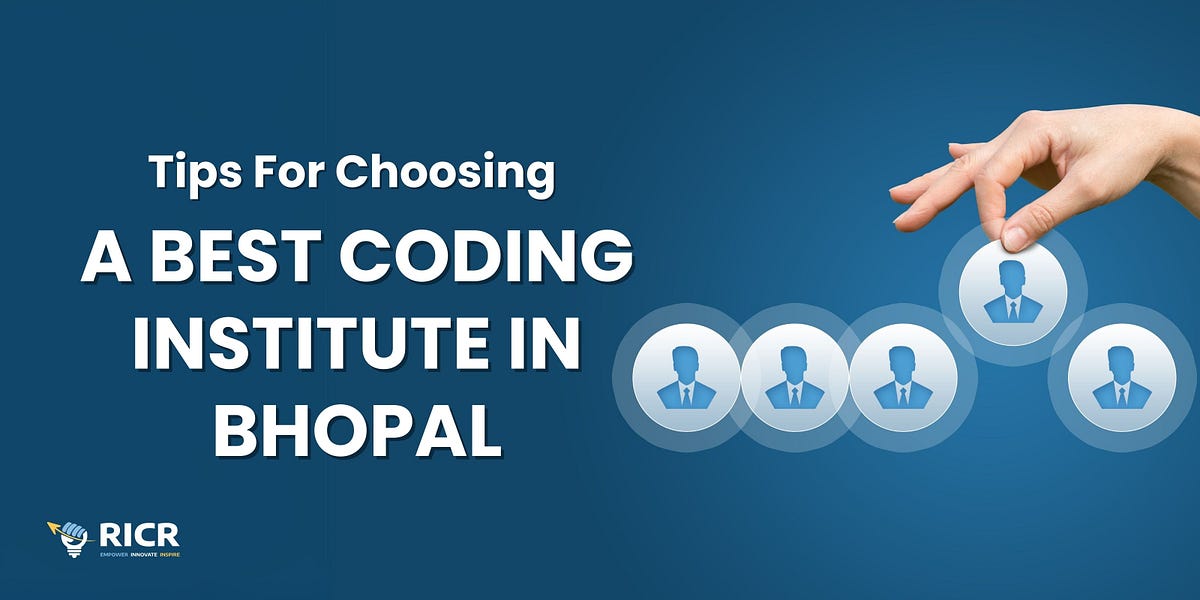 Tips For Choosing A Best Coding Institute In Bhopal | by Ricrbhopal ...