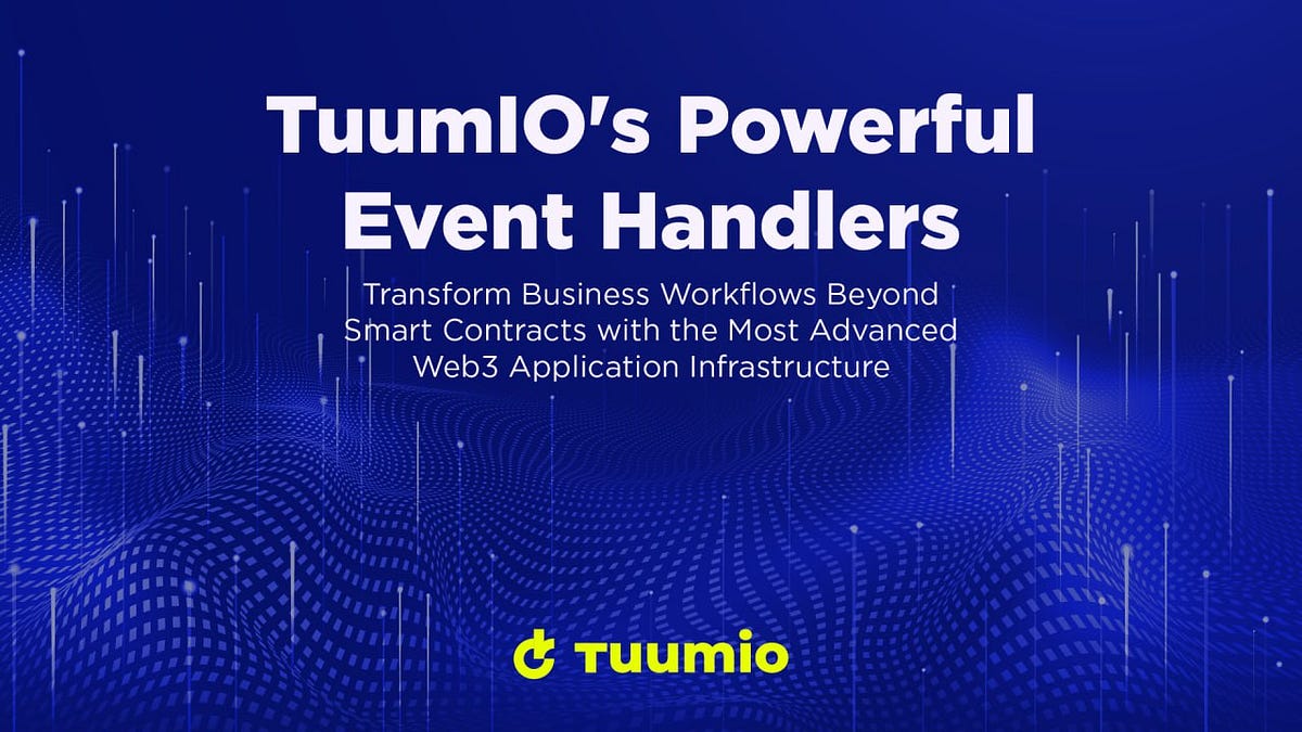 Unlocking the Power of Event Handlers for Web3 with TuumIO | by TuumIO Blog | TuumIO | Sep, 2024 ...