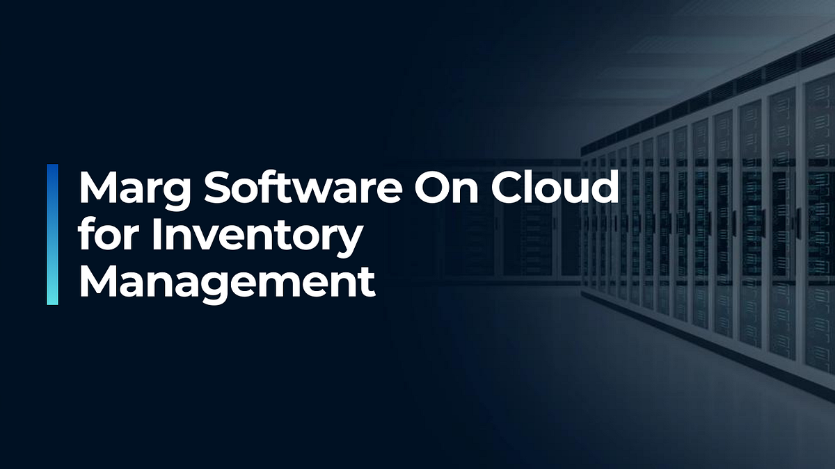 Marg Software On Cloud for Inventory Management | Medium