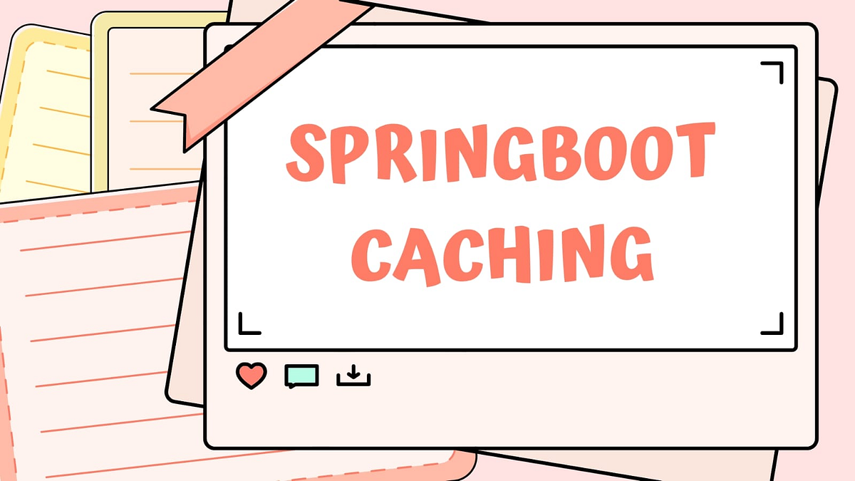 A Complete Guide to Spring Boot Caching — Improve Performance Like a Pro…. 😎 | by Shubham Vartak ...