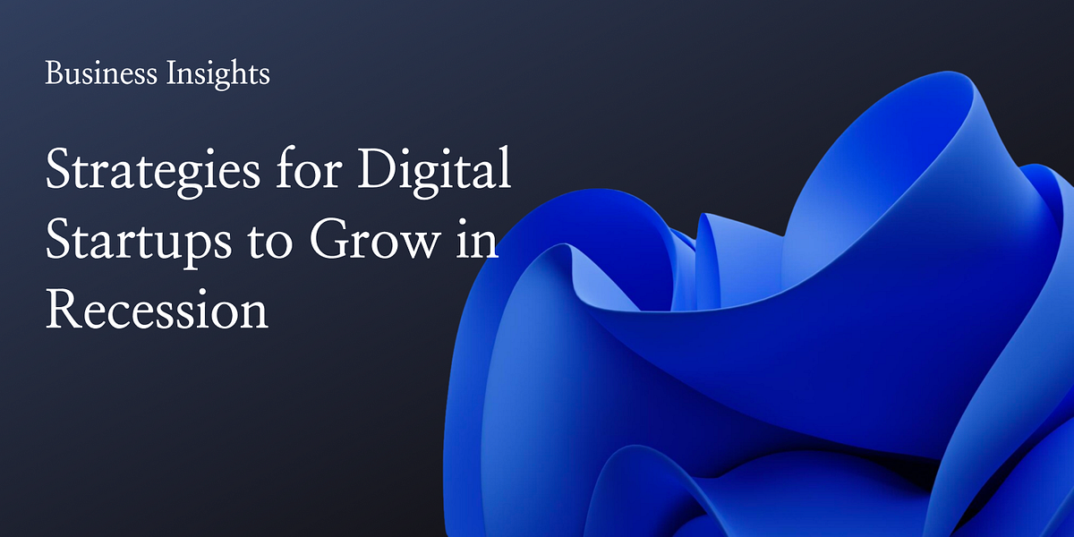 Strategies for Digital Startups to Grow in Recession | by Fanni Csincsak (olively.io) | Medium