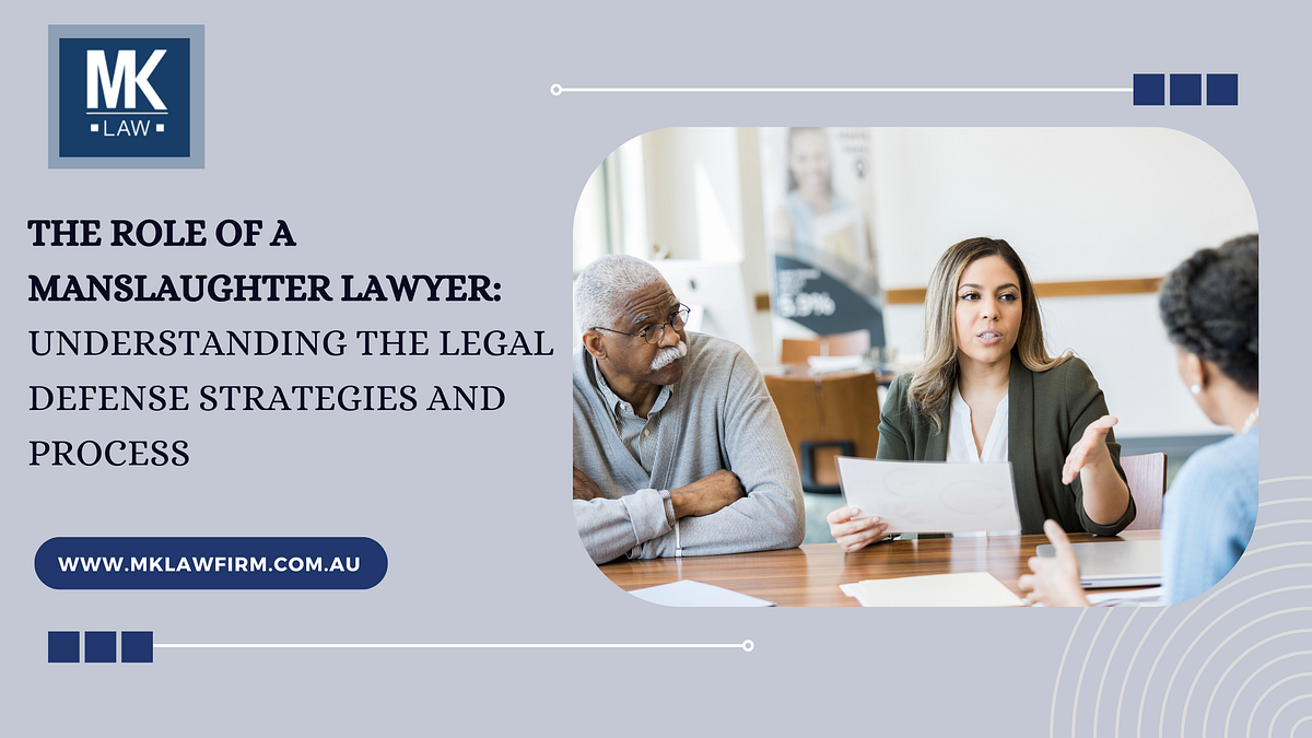 The Role of a Manslaughter Lawyer: Understanding the Legal Defense ...