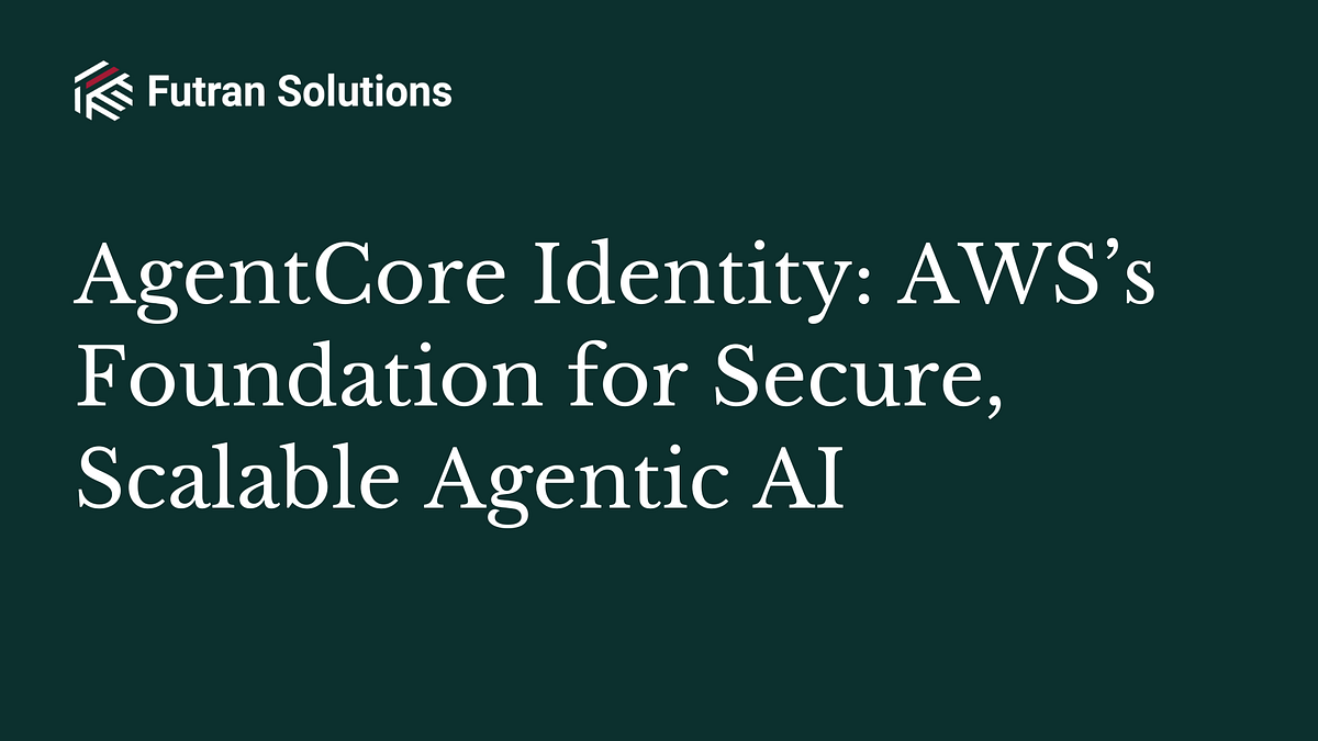 AgentCore Identity: AWS’s Foundation for Secure, Scalable Agentic AI ...