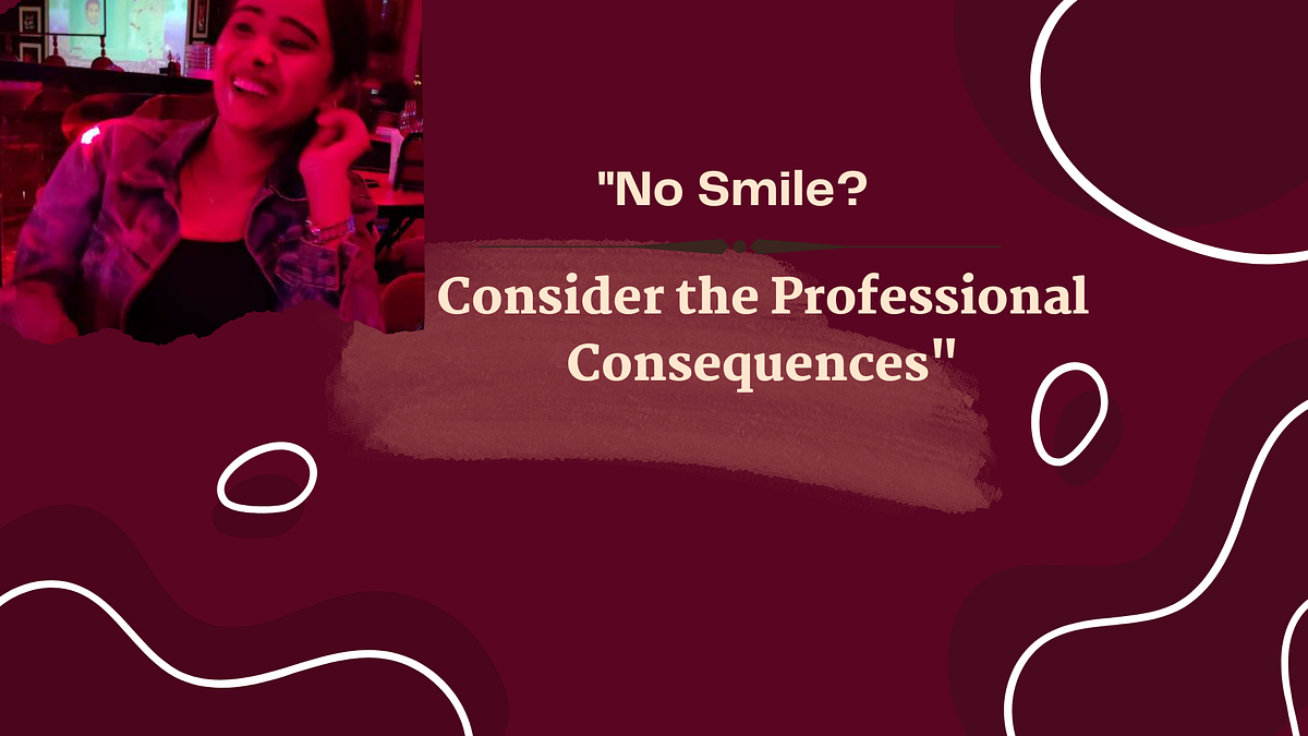 No Smile? Consider the Professional Consequences | Medium