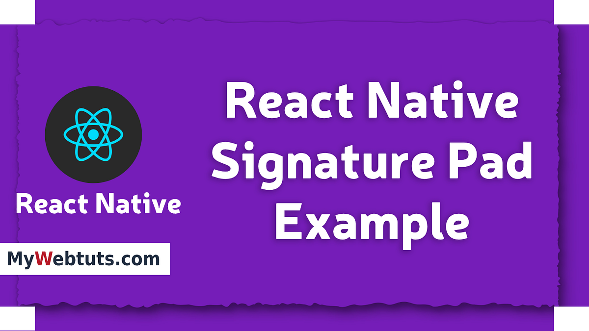 React Native Signature Pad Example - Dharmik Tank - Medium