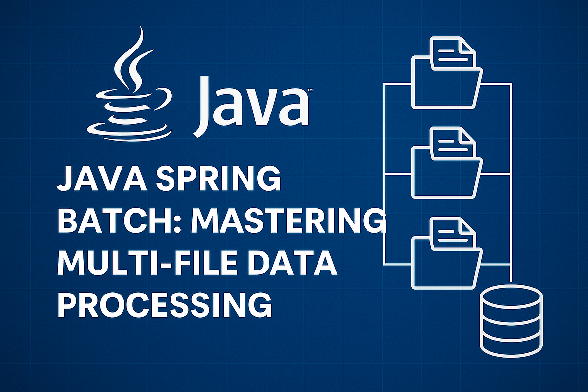 🔄 Java Spring Batch: Mastering Multi-File Data Processing for High-Volume Systems | by CodeTalks ...