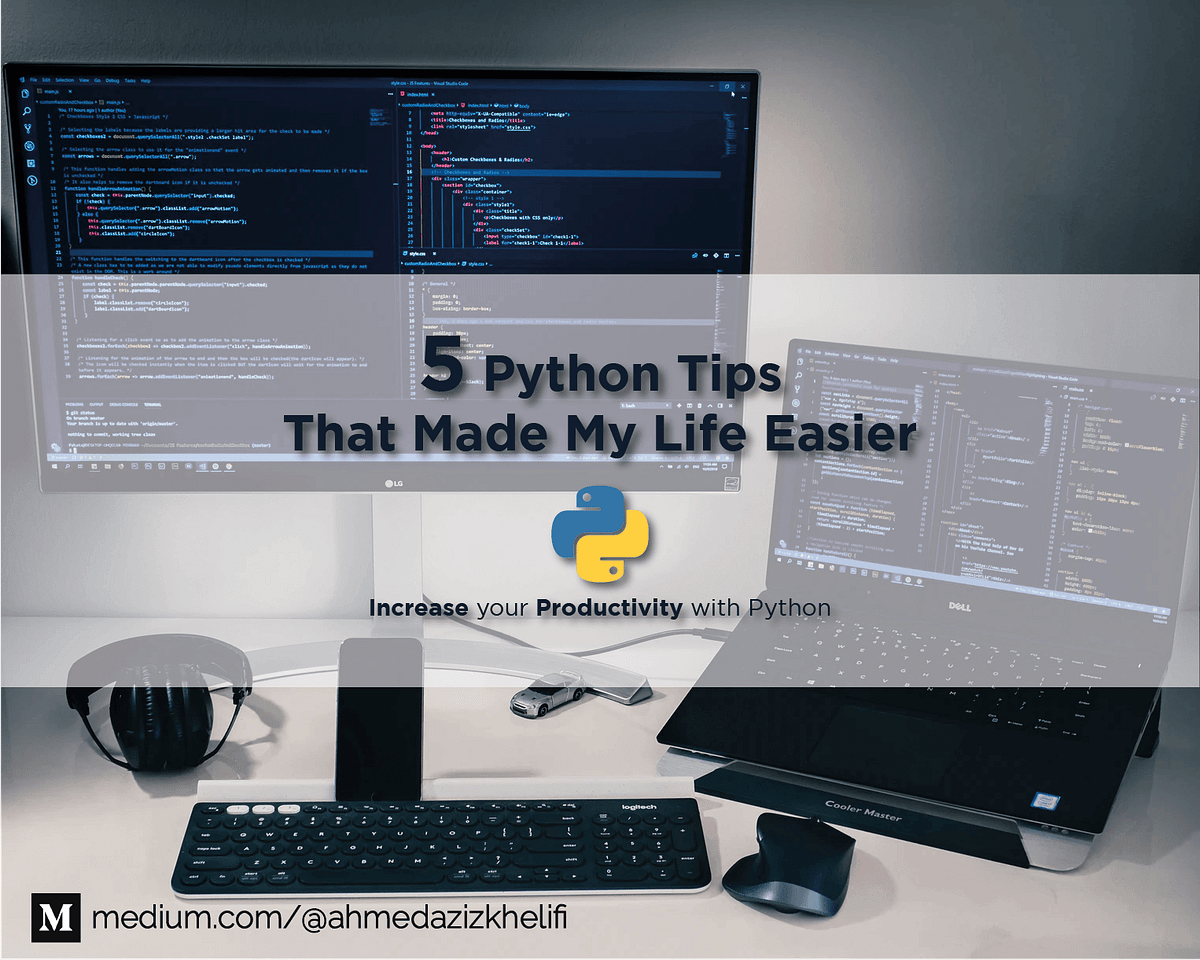 5 Python Tips That Made My Life Easier | by Khelifi Ahmed Aziz ...