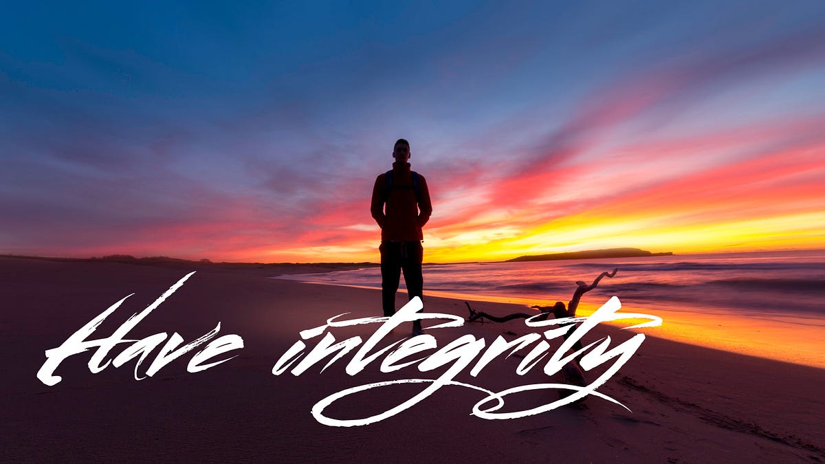 Have Integrity. In an age where people seem to look out… | by Brandon ...
