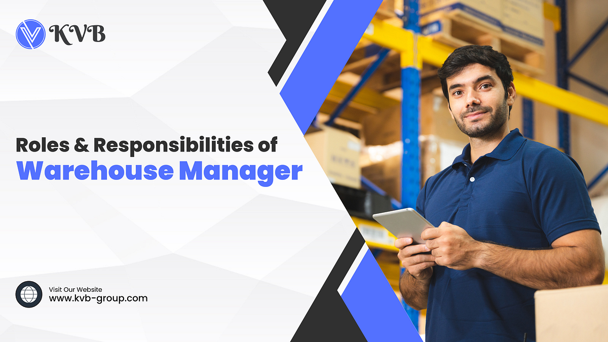 Roles and Responsibilities of a Warehouse Manager. - KVB Staffing Solutions - Medium