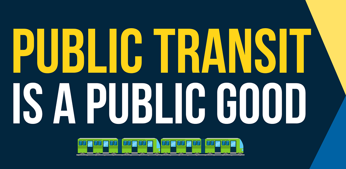 Public Transit is a Public Good. There’s no denying it: our… | by ...