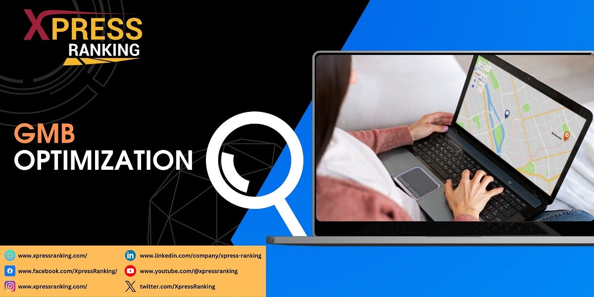 GMB Optimization: The Key to Boosting Your Online Presence | by Xpress Ranking | May, 2024 | Medium