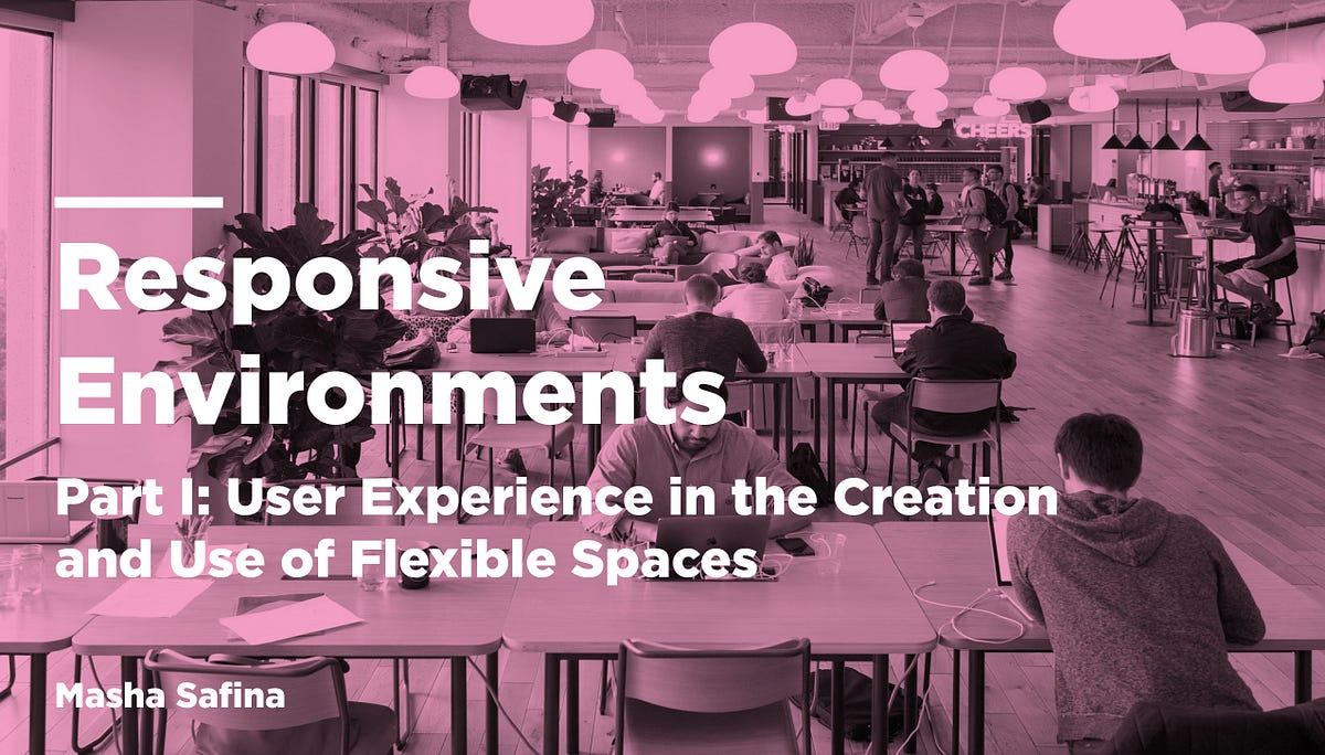 Responsive Environments. Part I: User Experience in the Creation… | by Masha Safina | UX Collective