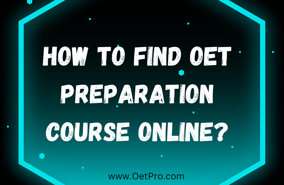 How to Find OET Preparation Course Online? - dia singh - Medium
