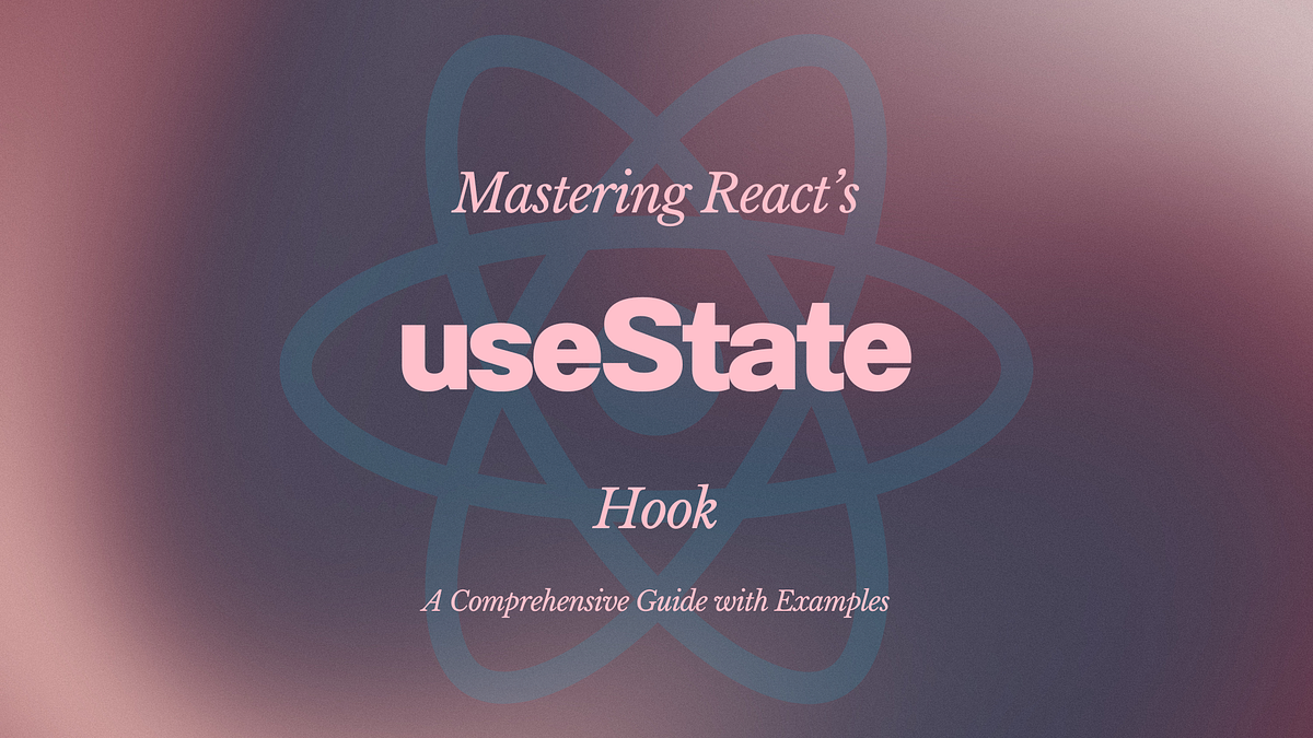 Mastering the useState Hook in React: Real-Life Examples for Developers | by Love Trivedi ...