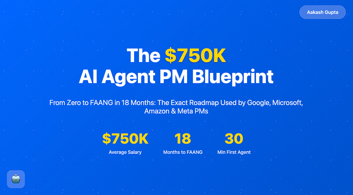 The $750K AI Agent PM Blueprint: From Zero to FAANG in 18 Months | by ...