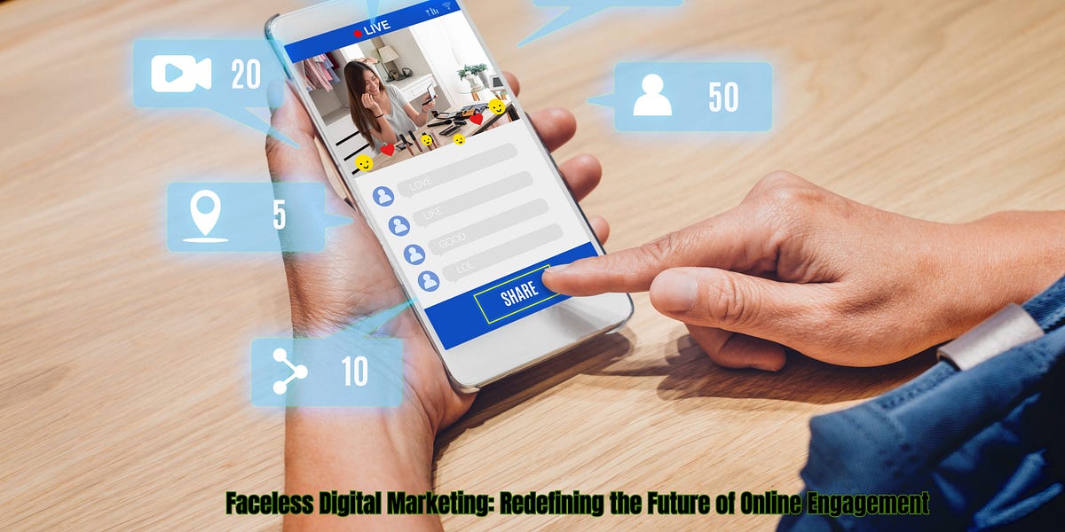 Faceless Digital Marketing: Redefining the Future of Online Engagement ...