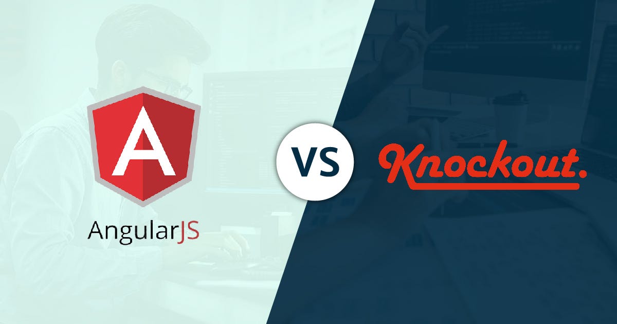AngularJS Vs. Knockout: Which is Better For Your Project? | by Infiraise | Medium