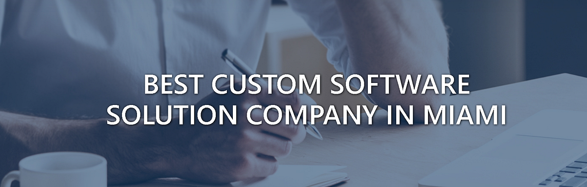 BEST CUSTOM SOFTWARE SOLUTION COMPANY IN MIAMI | by Ezappsolution | Medium