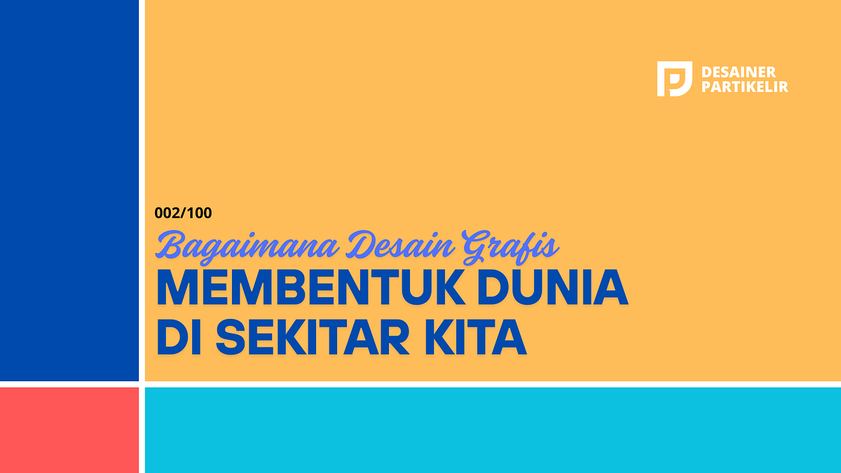 Bagaimana Desain Grafis Membentuk Dunia Di Sekitar Kita | by David ...