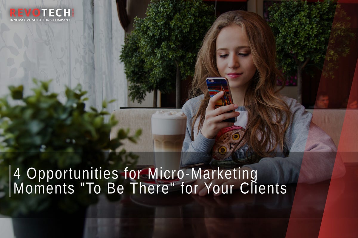 4 Opportunities for Micro-Marketing Moments “To Be There” for Your ...