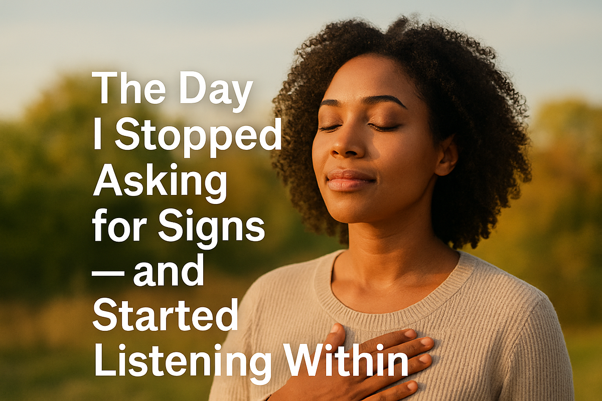 The Day I Stopped Asking for Signs - and Started Listening Within | by ...