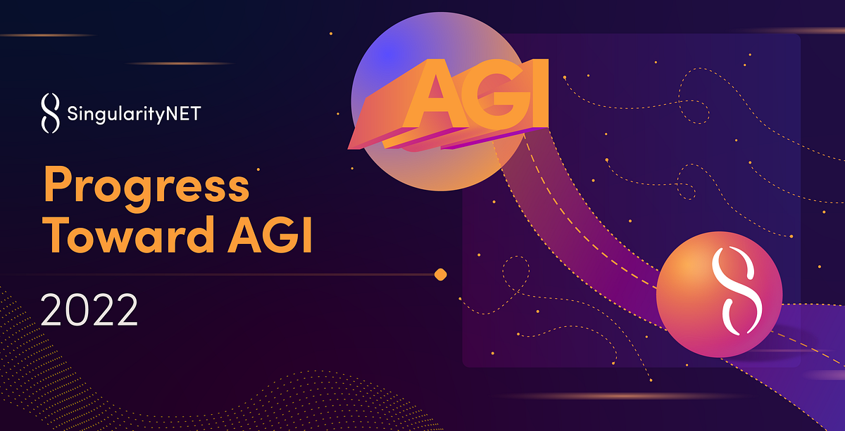 SingularityNET’s 2022 Progress Towards AGI | by Matt Iklé | SingularityNET | Medium