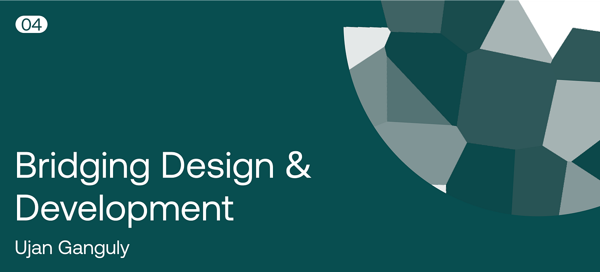 Bridging Design & Development. Examine the strategies for closing the… | by Ujan Gangopadhyay ...