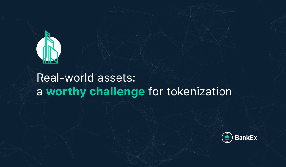 Real-world assets: a worthy challenge for tokenization | by BANKEX | Medium