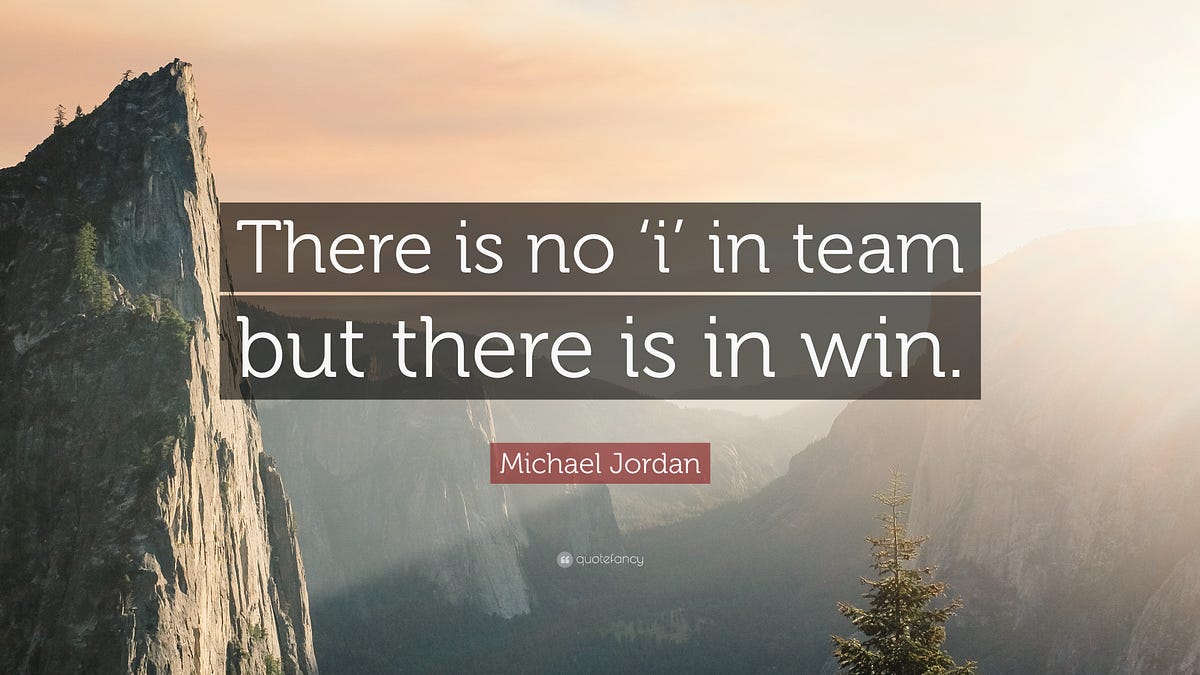 There’s no I in team!. Have you ever heard that famous… | by Inesan ...
