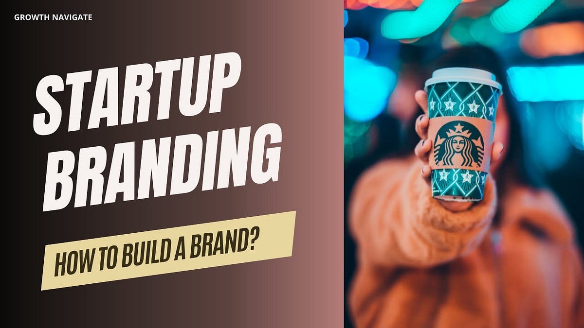 Building a Strong Brand for Your Startup — startupaadhaar.com | by ...