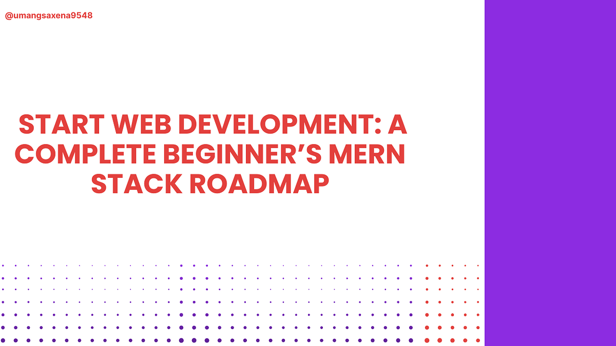How to Start Web Development: A Complete Beginner’s MERN Stack Roadmap | by Umang | Sep, 2025 ...