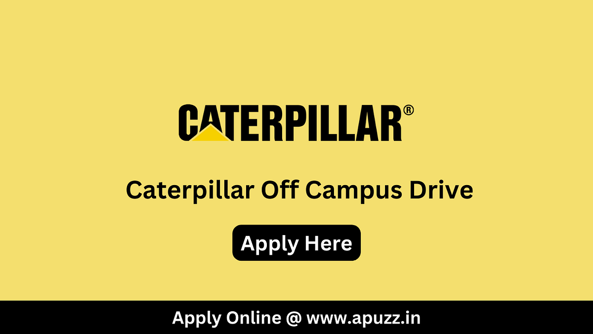 Caterpillar Off Campus Drive For Fresher | by Apuzz India | Jun, 2023 ...