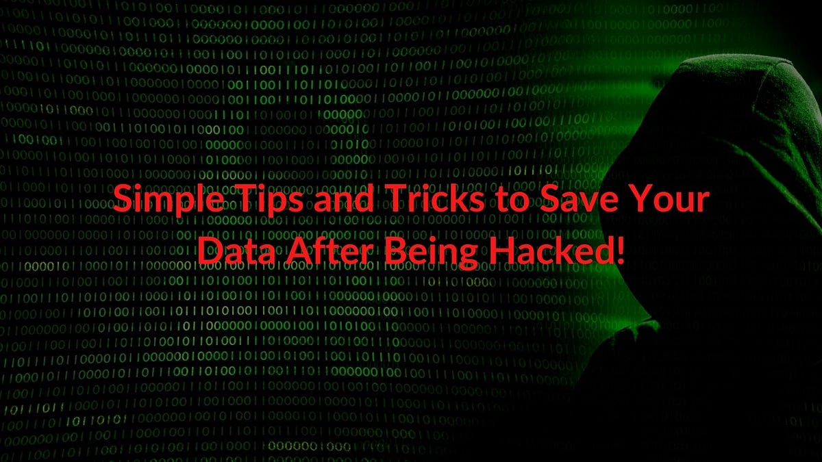 Simple Tips and Tricks to Save Your Data After Being Hacked! | by ...