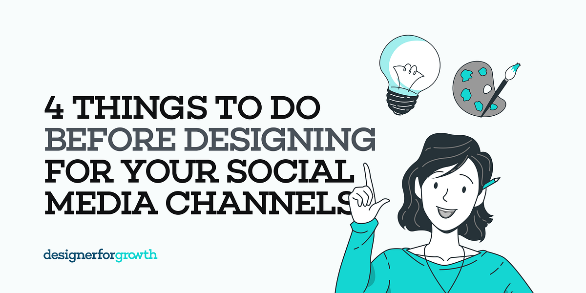 4 Things To Do Before Designing For Your Social Media Channels | by MK ...